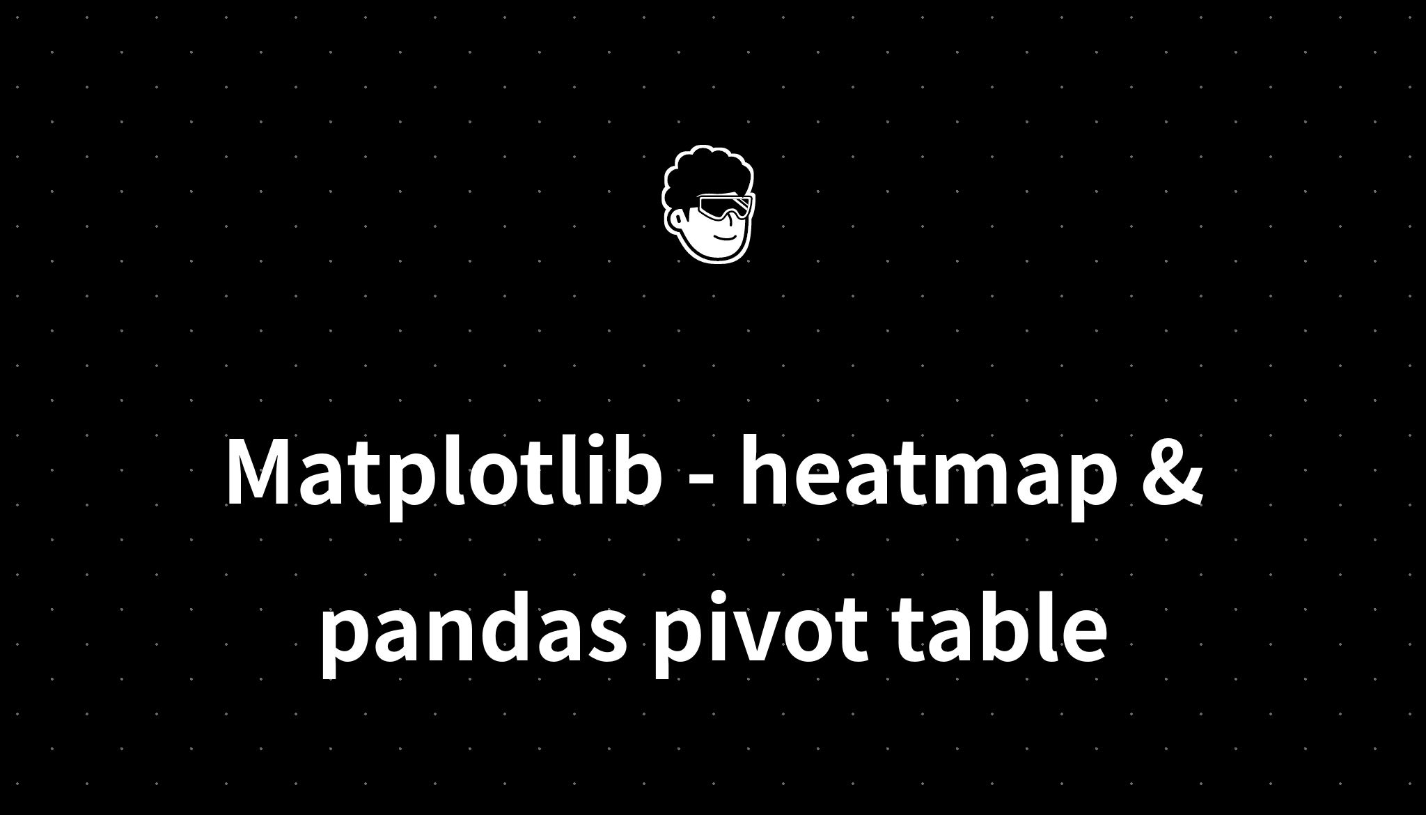 Matplotlib Heatmap And Pandas Pivot Table